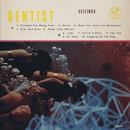 Dentist cut their teeth on new LP Ceilings